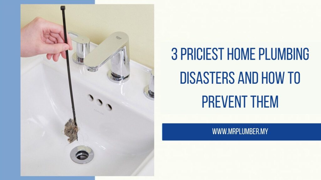 3 Priciest Home Plumbing Disasters and How To Prevent Them - Mr Plumber